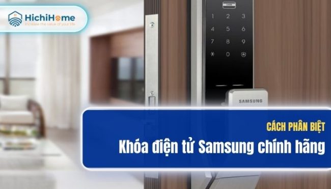 Cách Phân Biệt Khoá Cửa điện Tử Samsung Chính Hãng