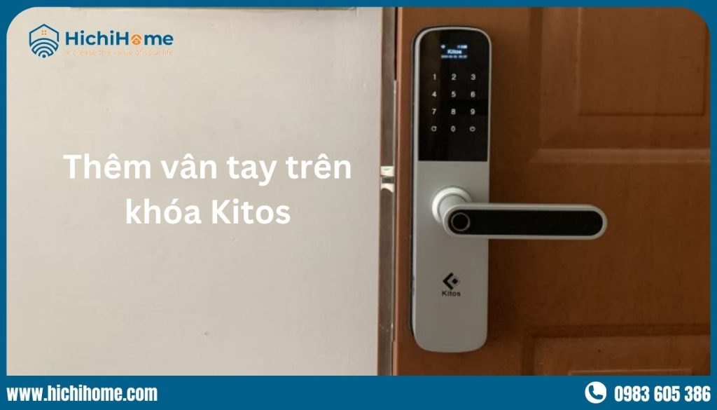 Hướng Dẫn Cài đặt Và Sử Dụng Khóa Vân Tay KITOS Chi Tiết